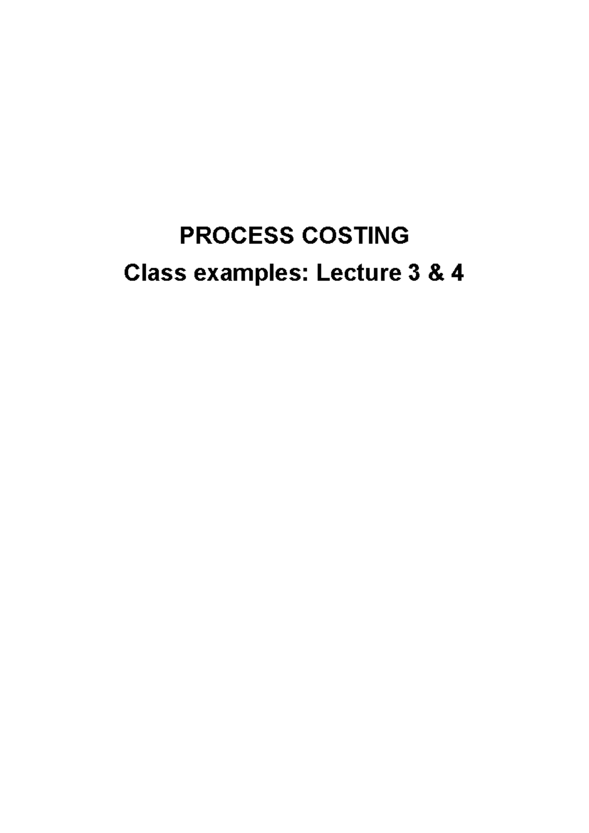 Lecture 3 4 Class Example - PROCESS COSTING Class examples: Lecture 3 ...