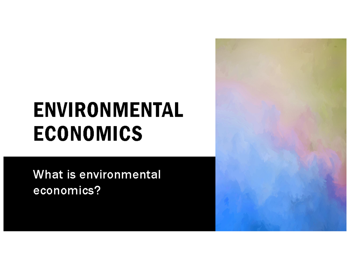 Ec238 Lesson 1 - lecture note - ENVIRONMENTAL ECONOMICS What is ...