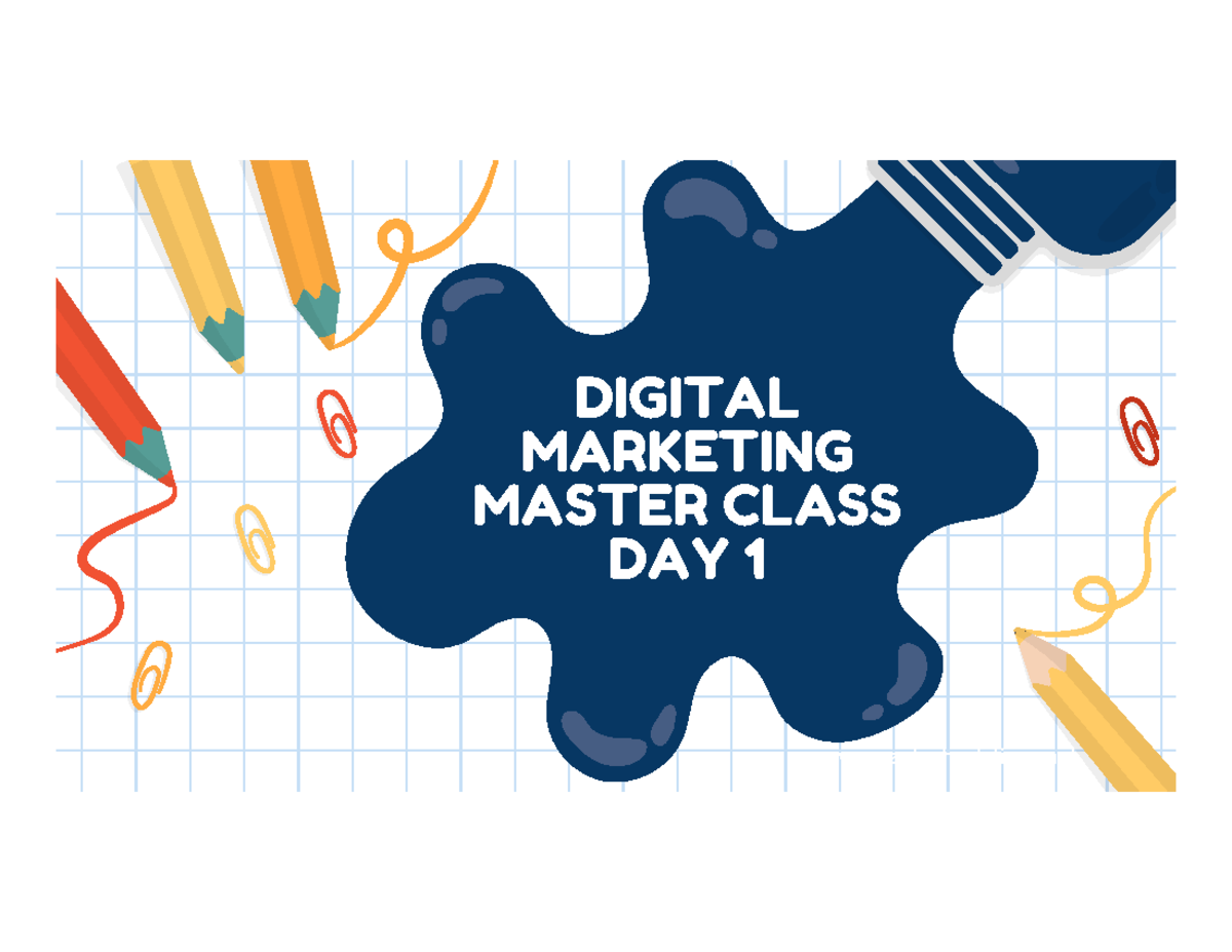 Digital Marketing-Day 1 - DIGITAL MARKETING MASTER CLASS MARKETING ...