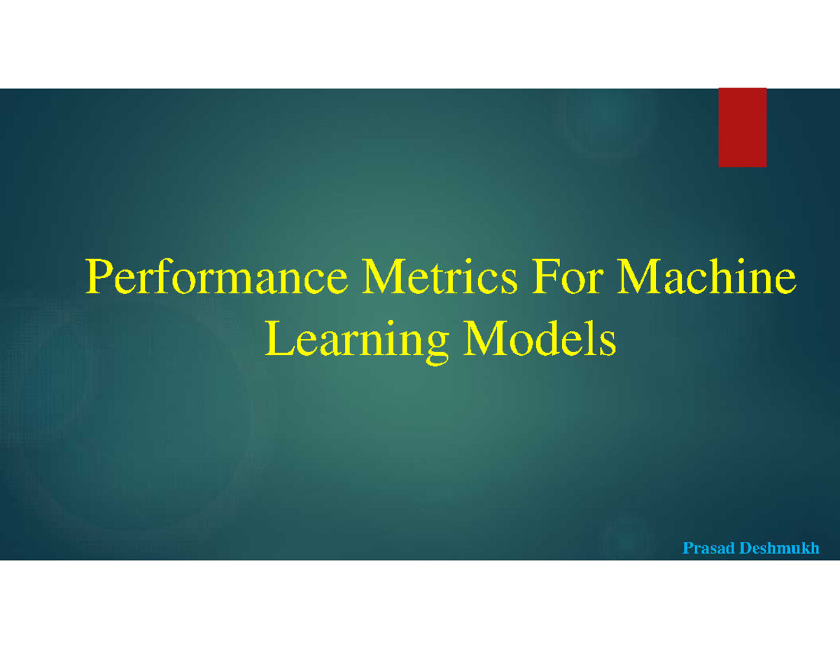 Performance Metrics for Machine Learning Models - 2 4357951 f9d7f39524729737 e69e3a31a ...