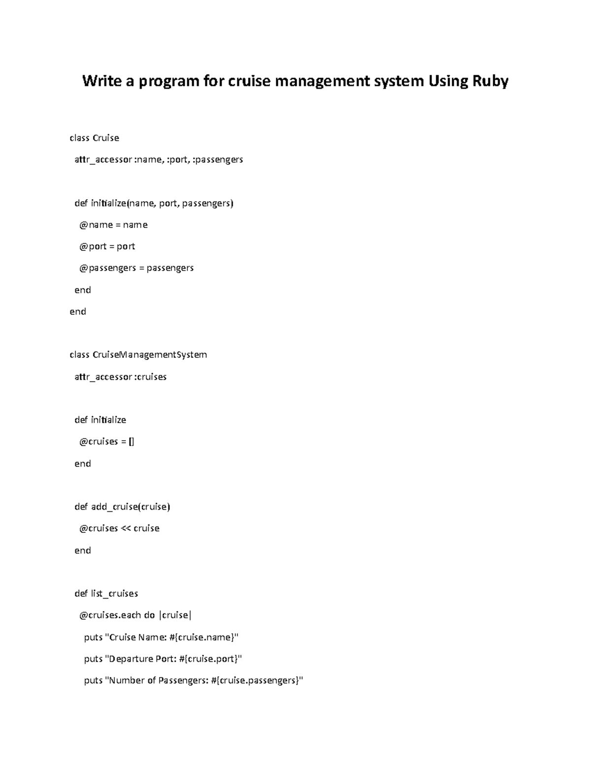 Using Ruby - Write a program for cruise management system Using Ruby class Cruise attr_accessor ...