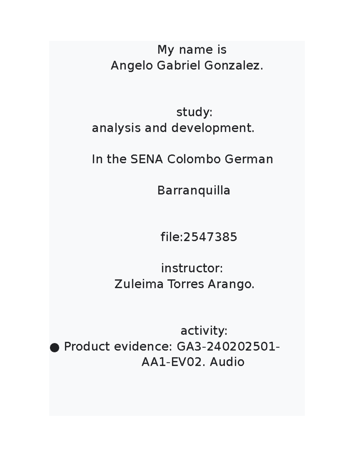 My name is Angelo Gabriel González - study: analysis and development. In the SENA Colombo German ...