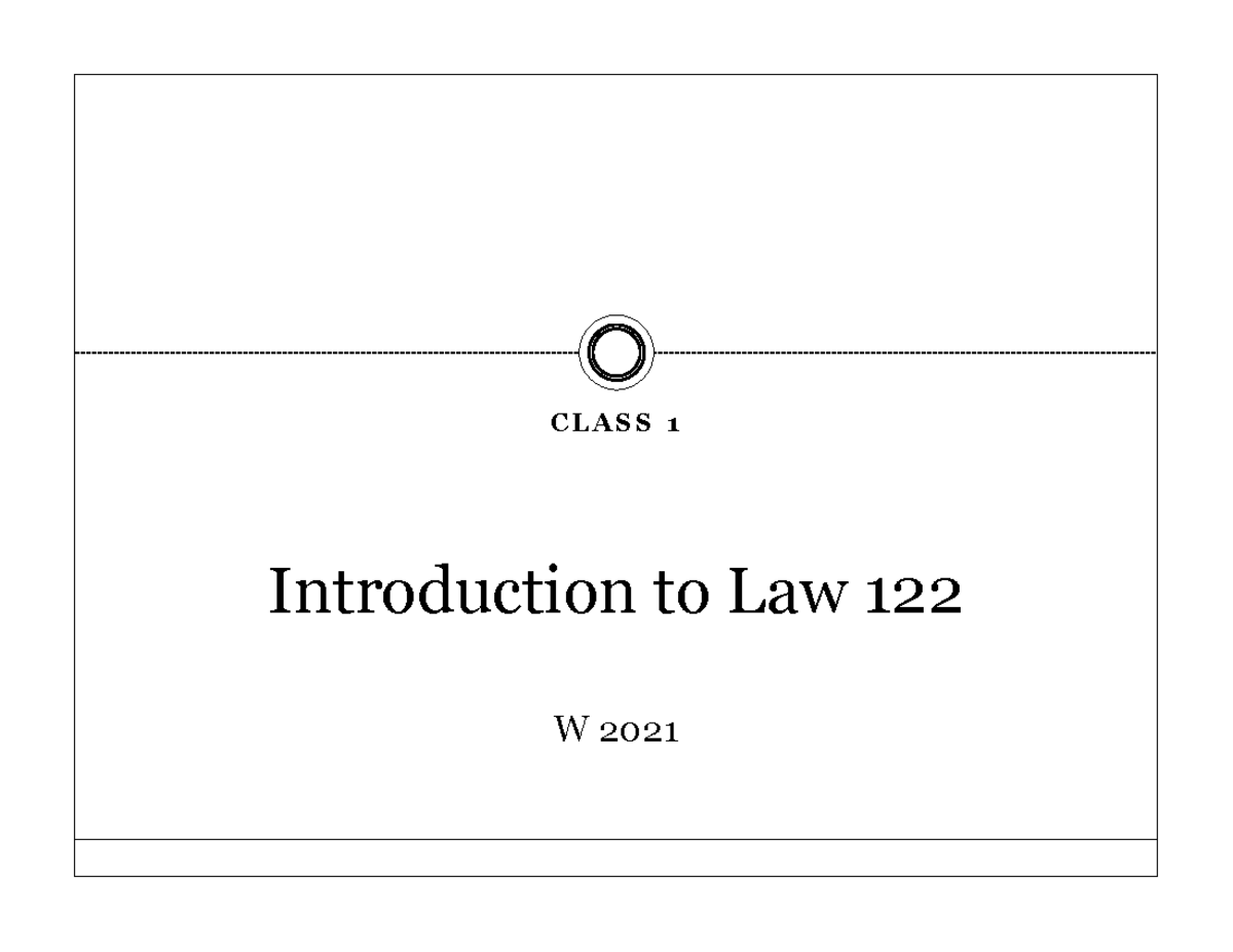 122 Class 1 Intro - W2021 - CLASS Introduction to Law - W Where we are ...