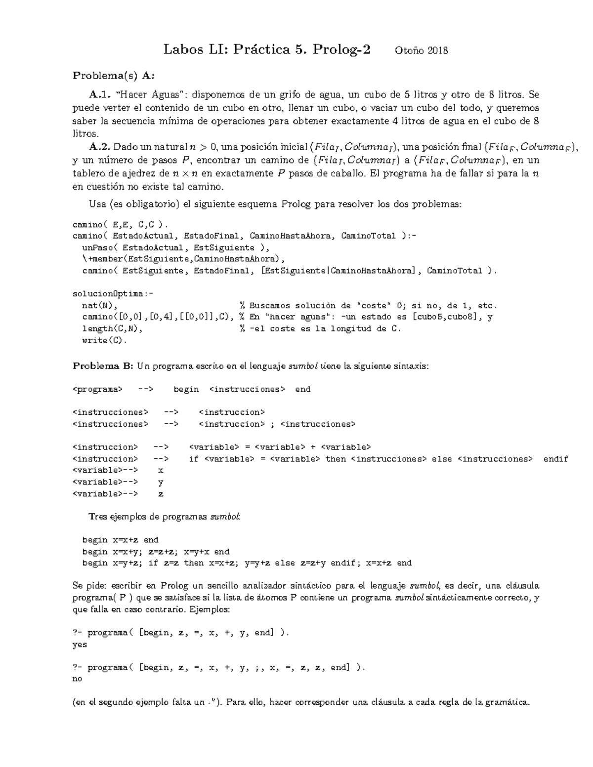Ejercicios Prolog - Labos LI: Pr´ actica 5. Prolog-2 Oto˜ no 2018 Problema(s) A: A. “Hacer Aguas ...