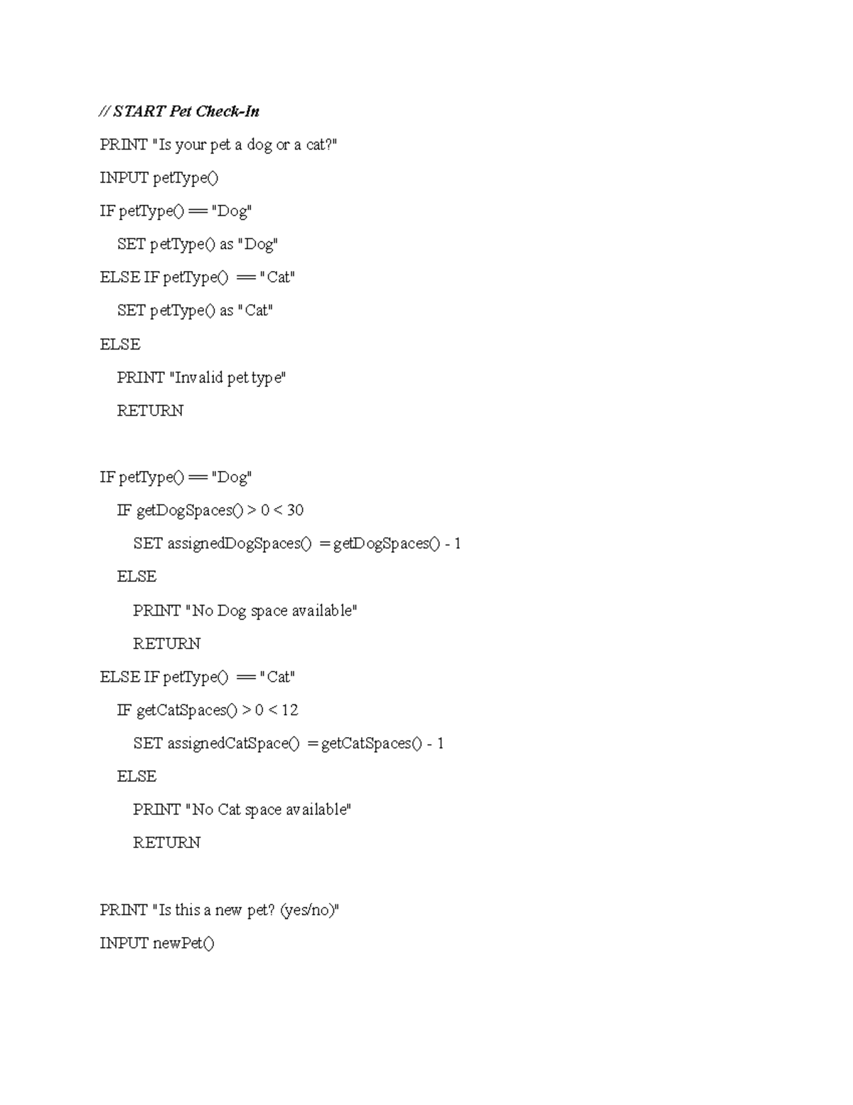 Pet Checkin - Pseudocode - // START Pet Check-In PRINT "Is your pet a ...