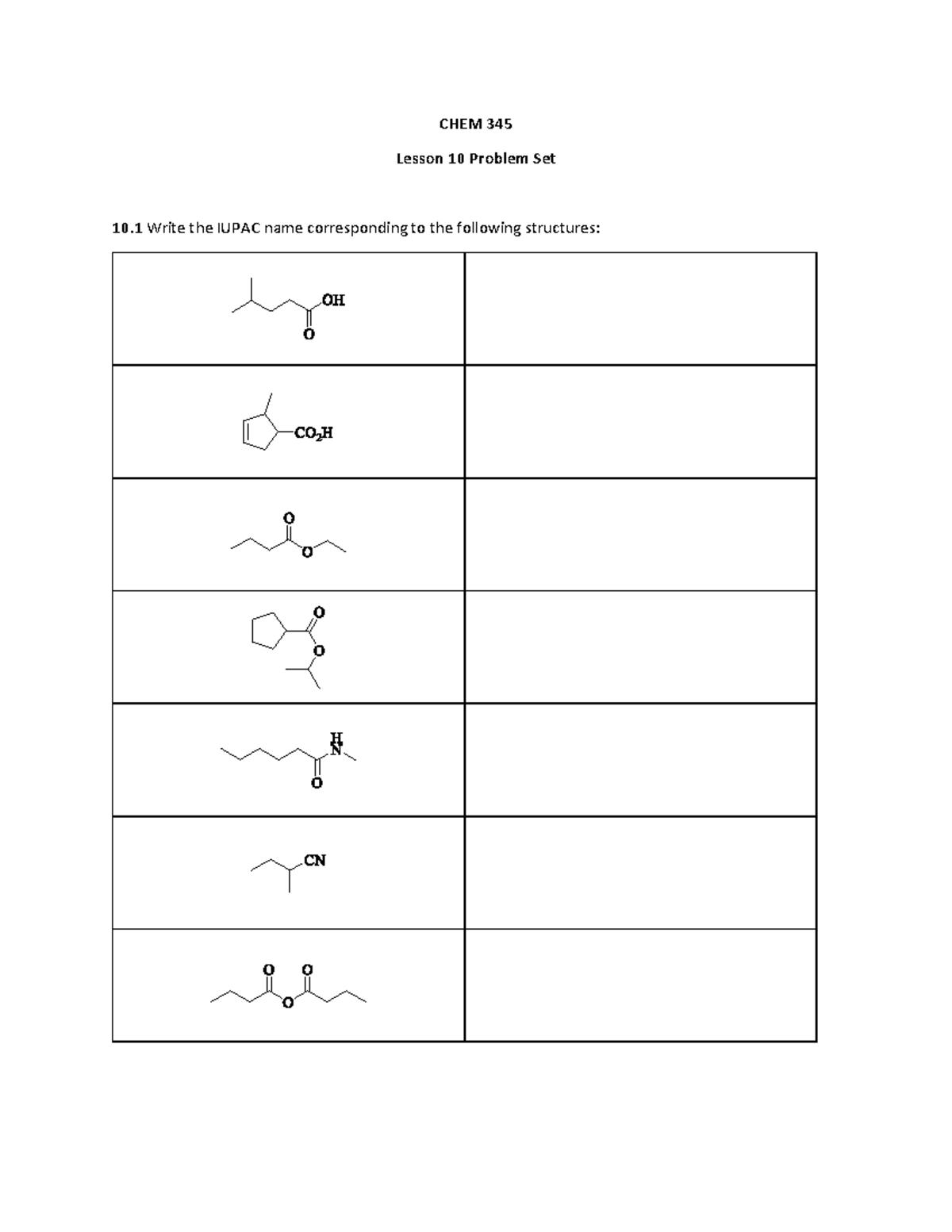 Lesson 10 Problems - Practice exam - CHEM 345 Lesson 10 Problem Set 10 .1 Write the IUPAC name ...