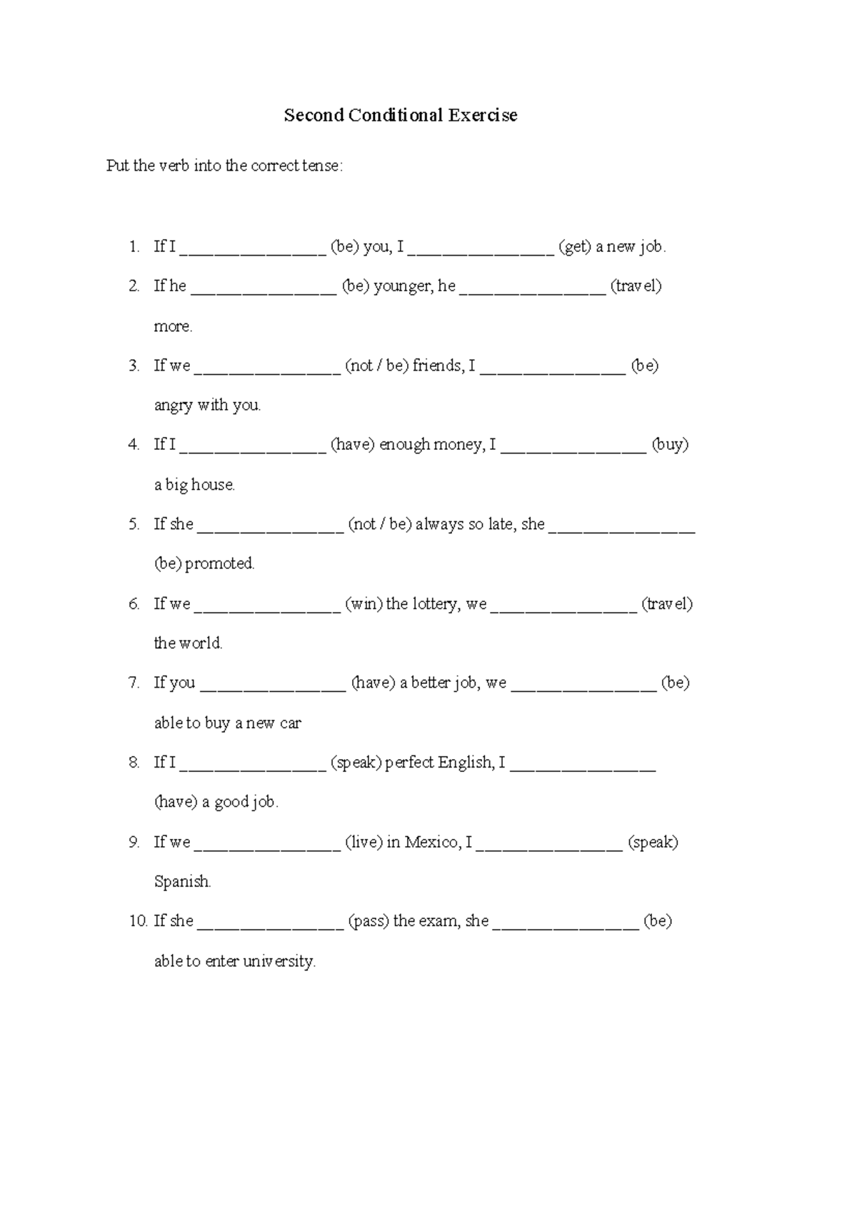 Second conditional exercises - Second Conditional Exercise Put the verb into the correct tense ...