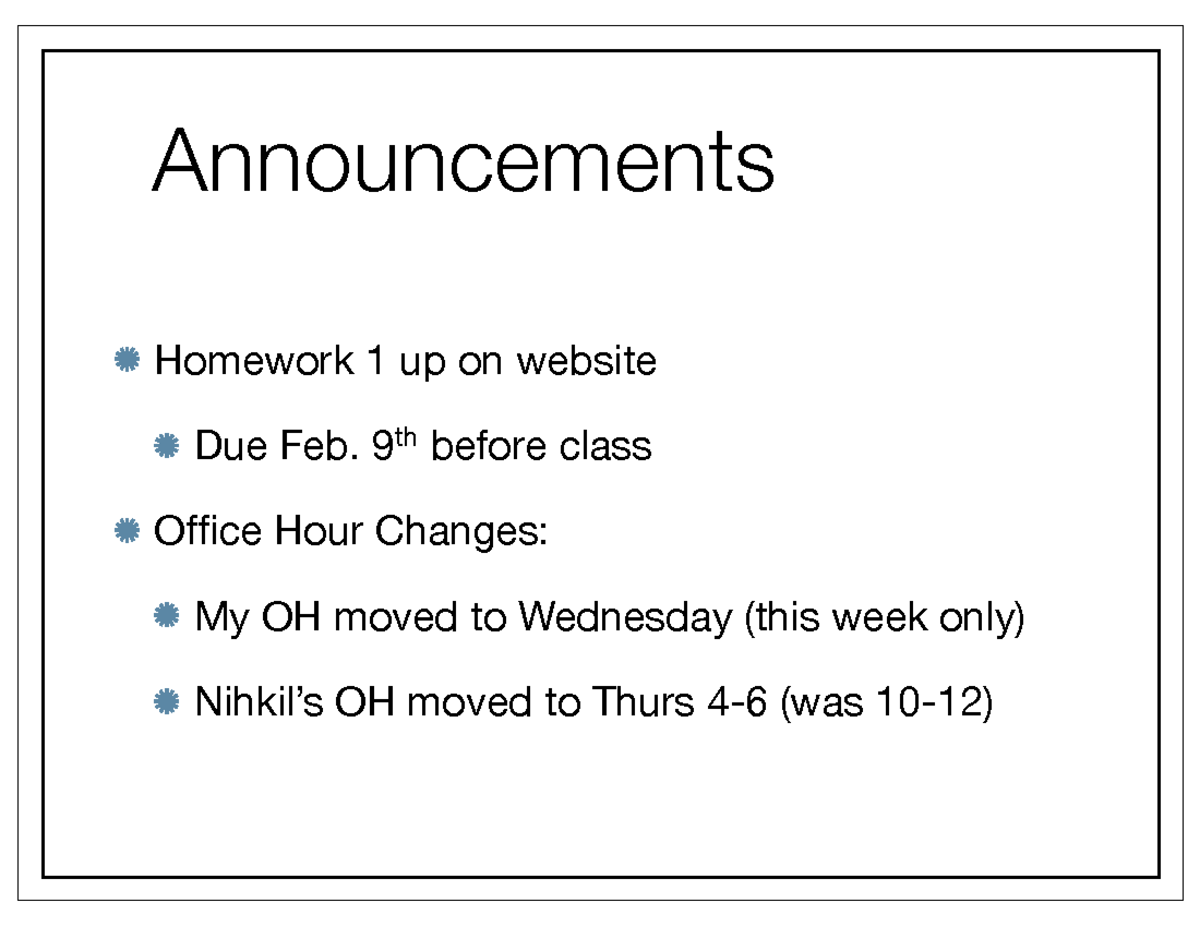 Lecture 2 Announcements Homework 1 Up On Website Due Feb 9 Th Before Class Office Hour