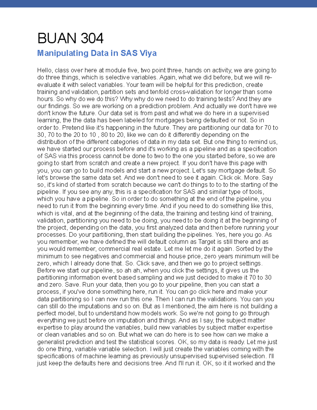 Manipulating Data in SAS Viya - BUAN 304 Manipulating Data in SAS Viya Hello, class over here at ...