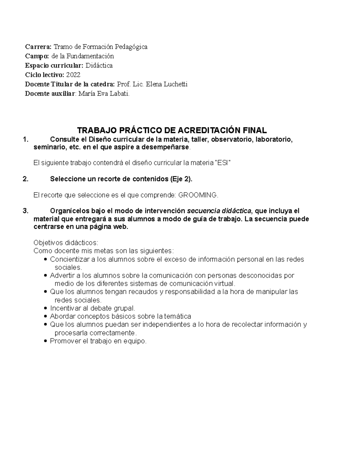 Didactica 2 - TRABAJO FINAL - Carrera: Tramo de Formación Pedagógica Campo: de la Fundamentación ...