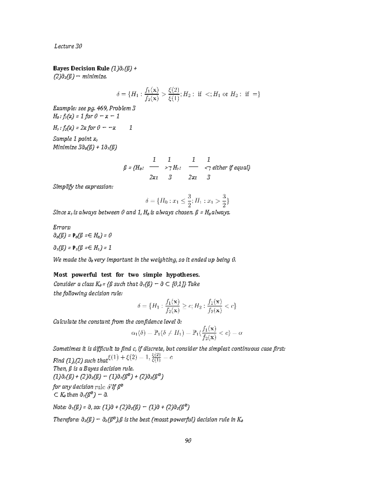 Bayes Decision Rule - Example: see pg. 469, Problem 3 H 0 : f 1 (x) = 1 for 0 ← x ← 1 H 1 : f 2 ...