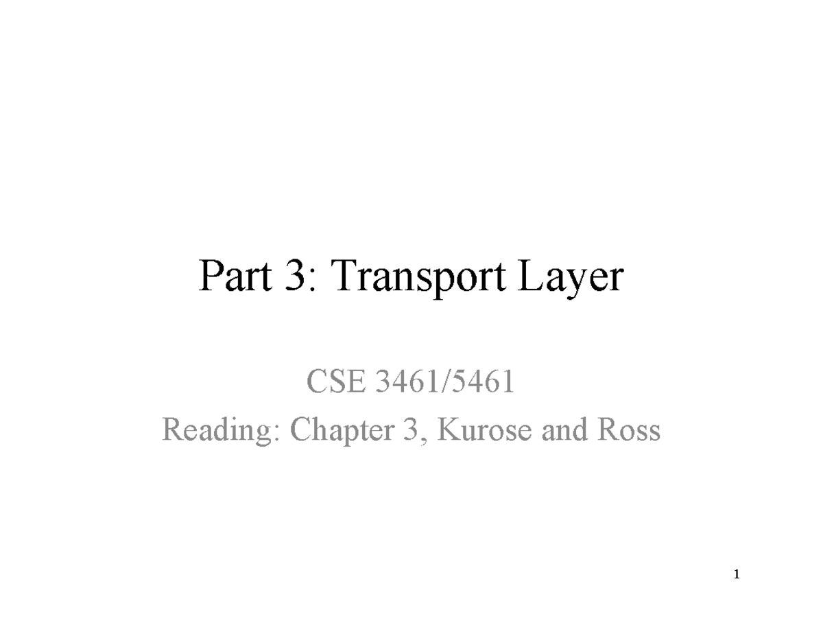 Lecture slides, lecture 3 - Part 3: Transport Layer ####### CSE 3461 ...