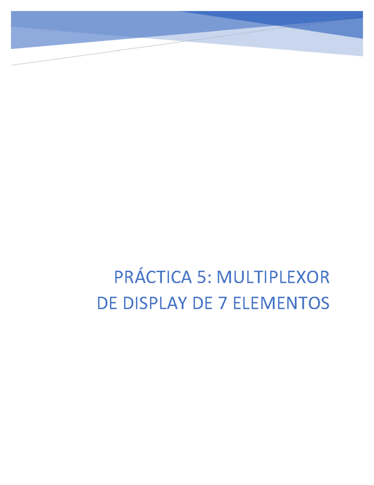 Multiplexor 7sefmentos - PRÁCTICA 5: MULTIPLEXOR DE DISPLAY DE 7 ELEMENTOS Problema 1 ...