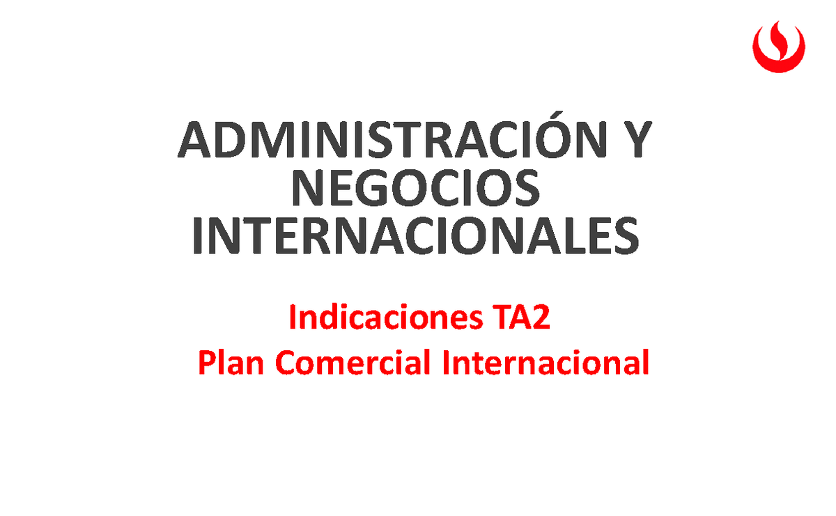 Indicaciones TA2 PCI - materiales - ADMINISTRACIÓN Y NEGOCIOS INTERNACIONALES Indicaciones TA ...