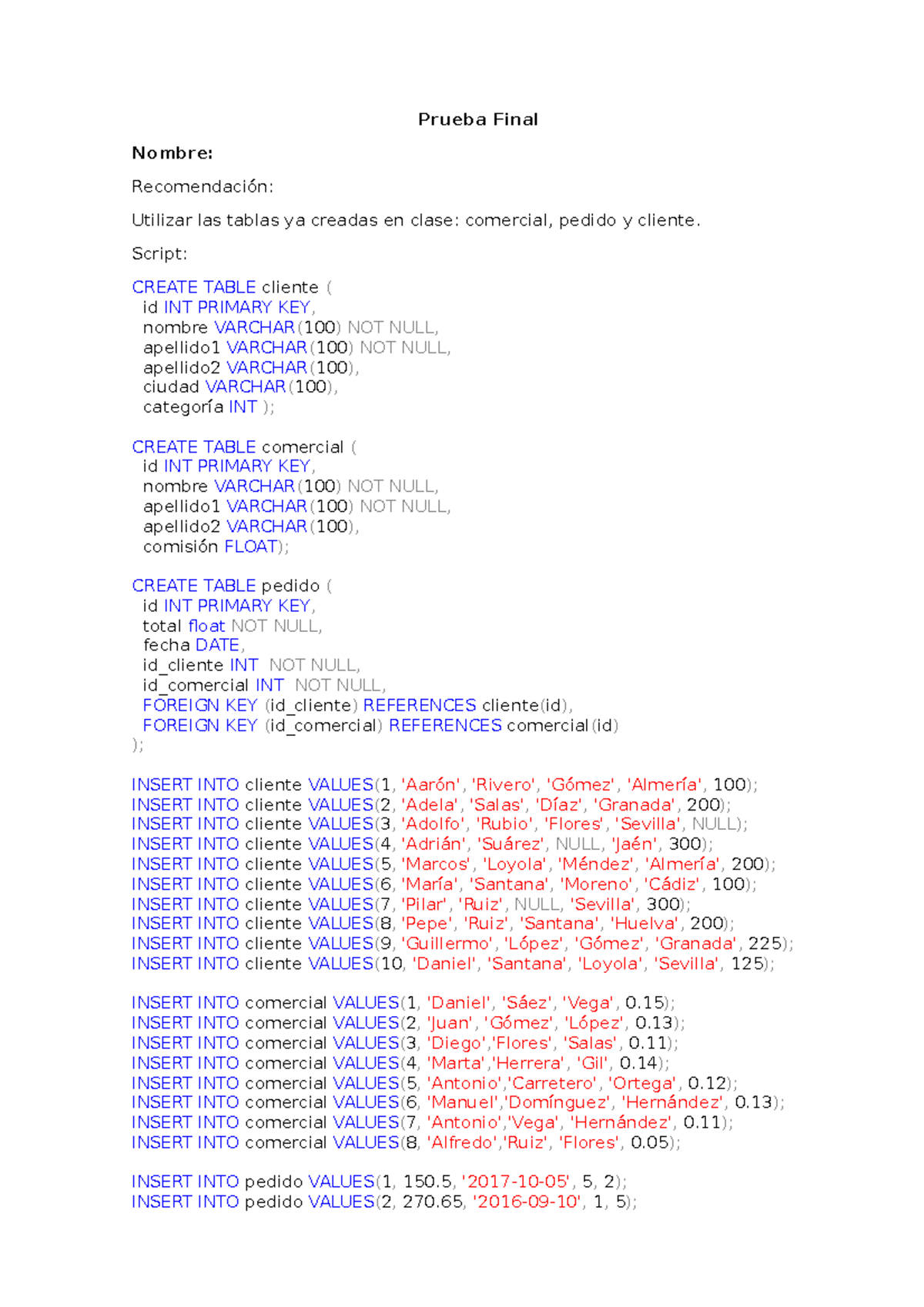 Prueba Final - sql - Prueba Final Nombre: Recomendación: Utilizar las tablas ya creadas en clase ...