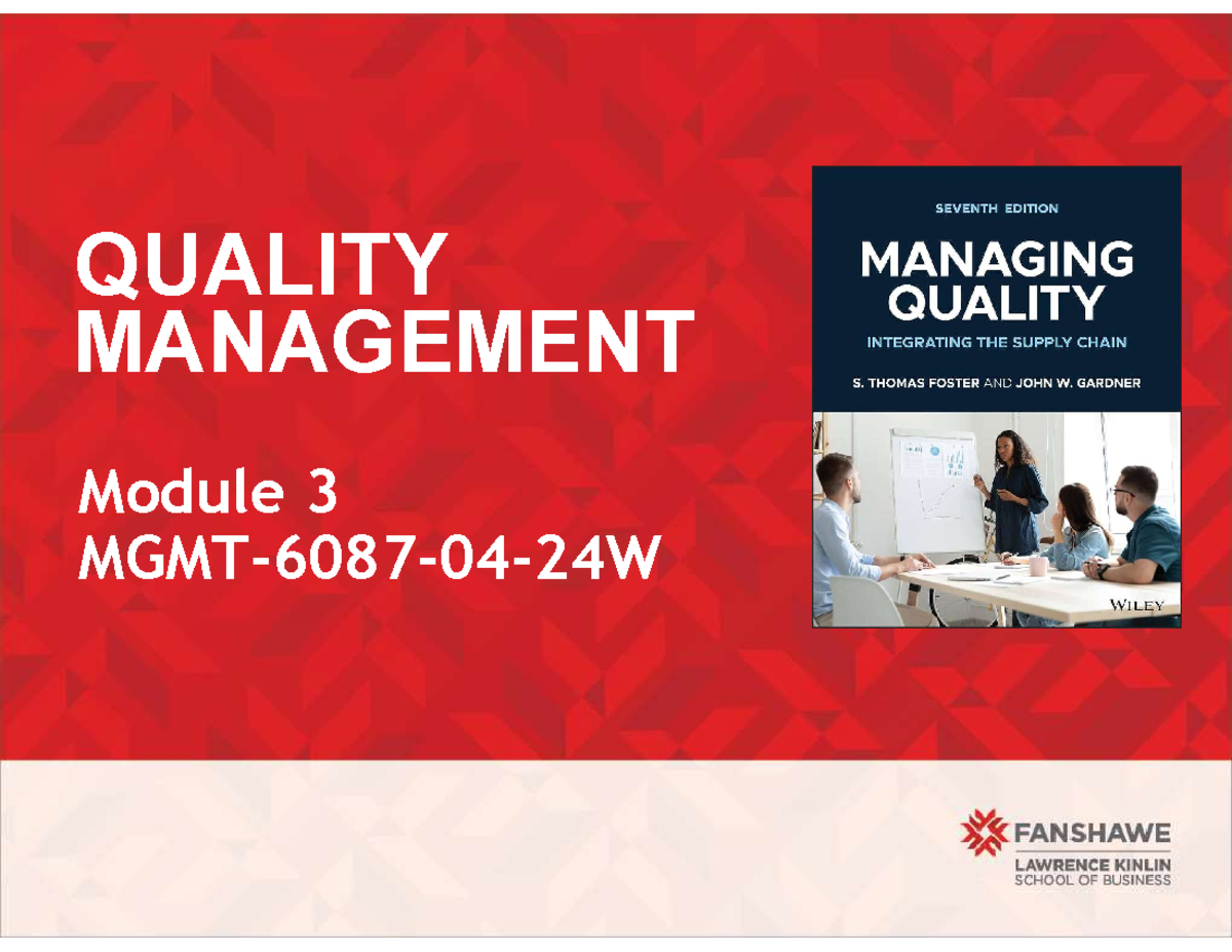 MGMT-6087-04-24W Module 3 - QUALITY MANAGEMENT Module 3 MGMT-6087-04 ...