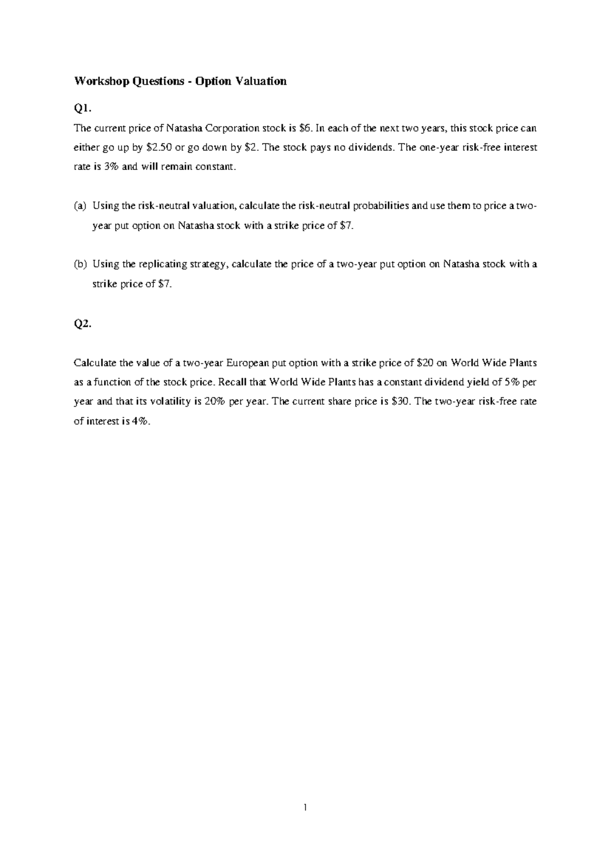 Workshop Questions - Week 3 - Workshop Questions - Option Valuation Q1. The current price of ...