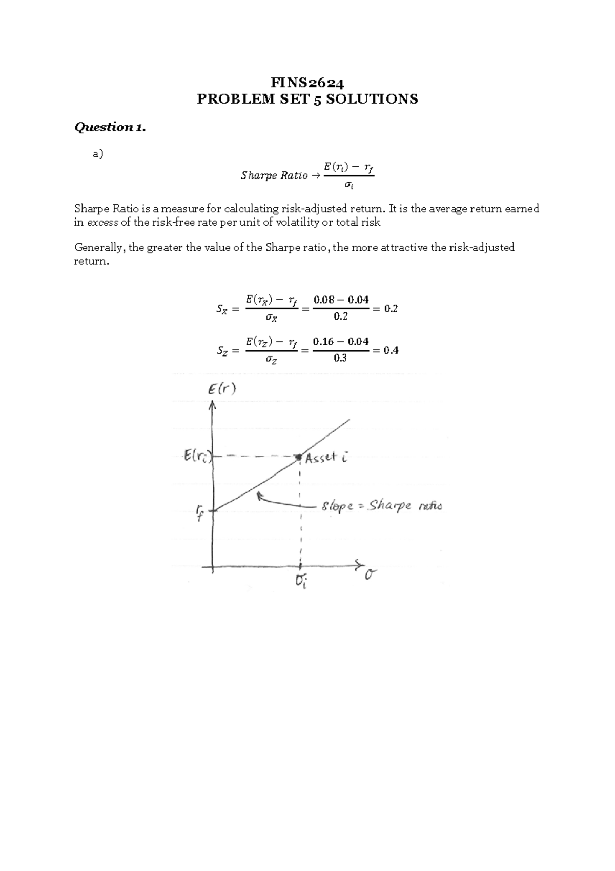 Problem set 4 solution - FINS2624 PROBLEM SET 5 SOLUTIONS Question 1. a) ( Sharpe Ratio is a ...