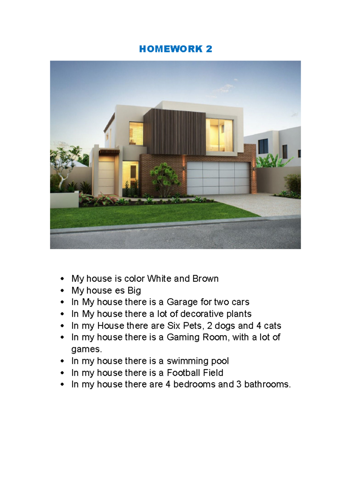 Homework English - ingles l - HOMEWORK 2 My house is color White and ...