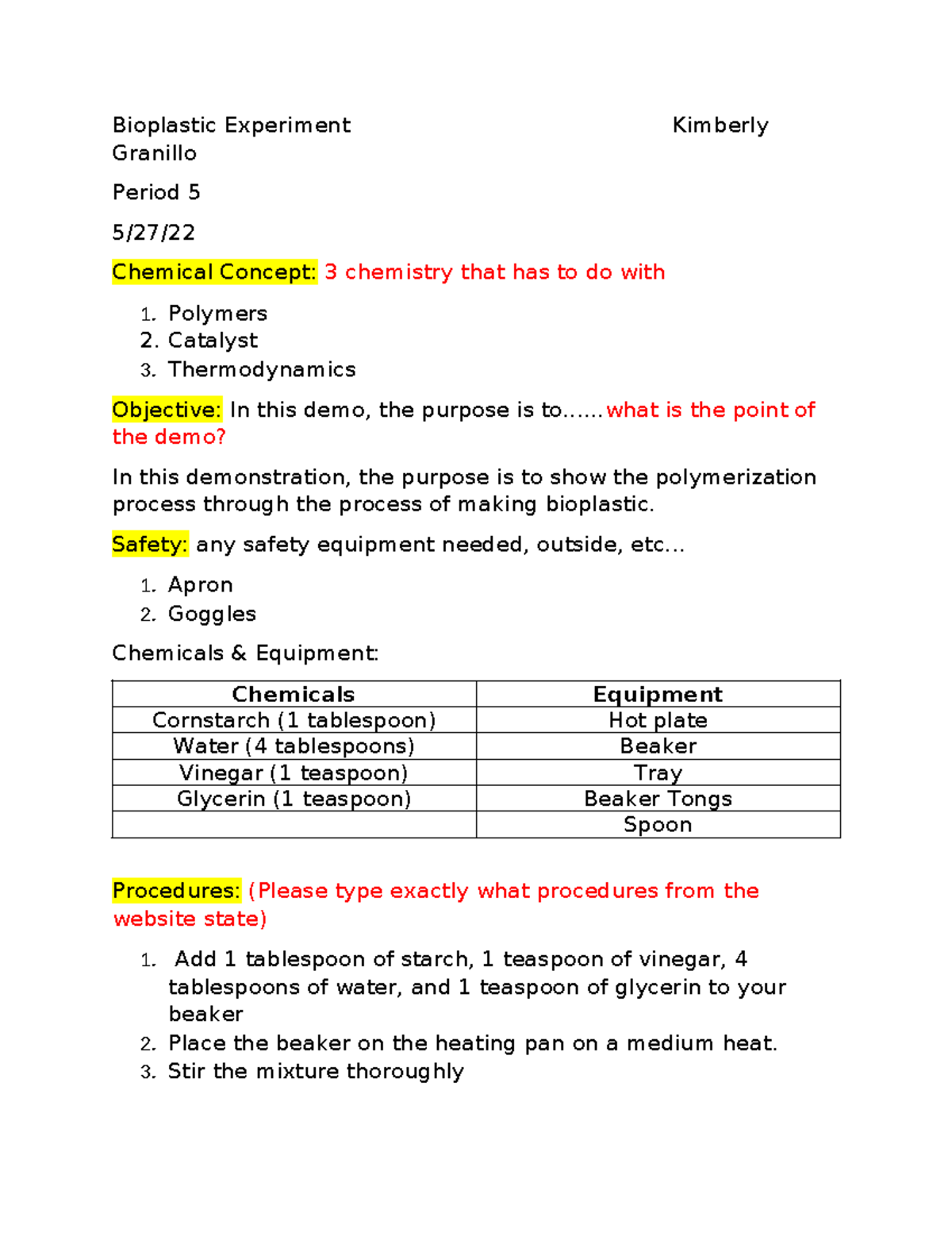 Bioplastic experiment - Polymers 2. Catalyst 3. Thermodynamics Objective: In this demo, the ...