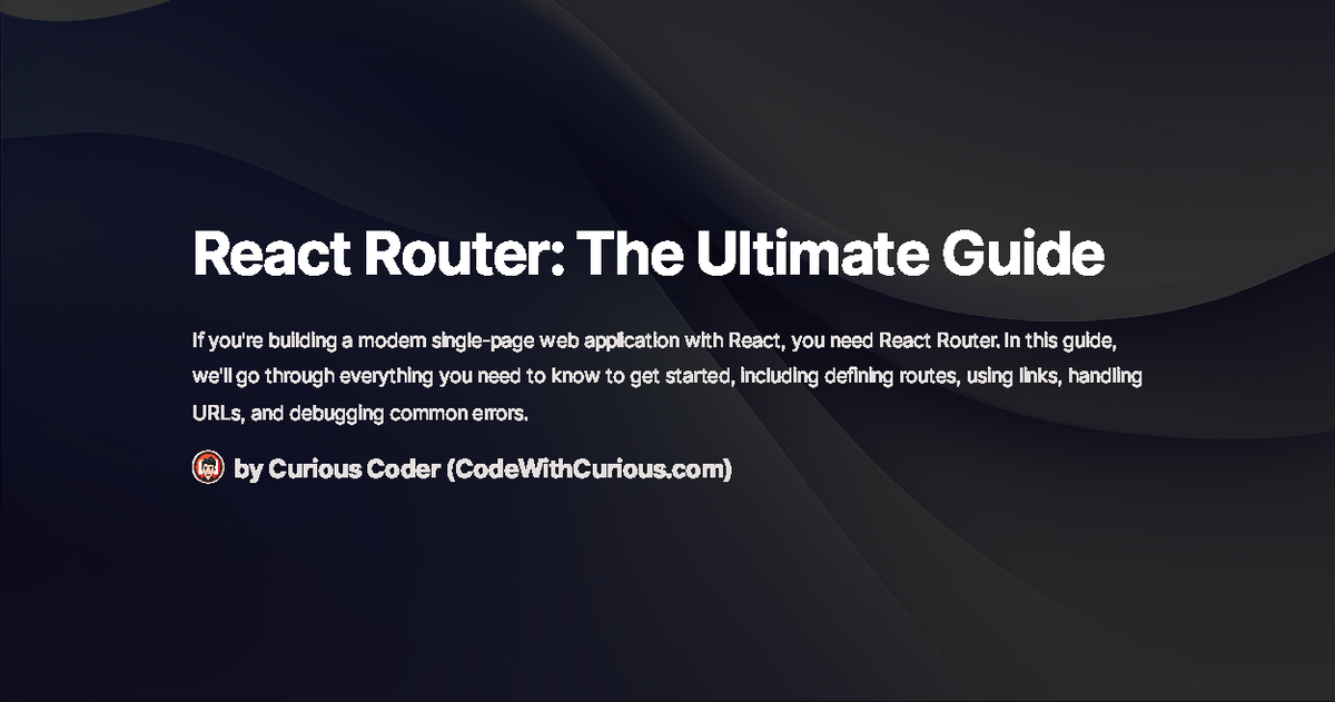 React Router - In this guide, we'll go through everything you need to ...