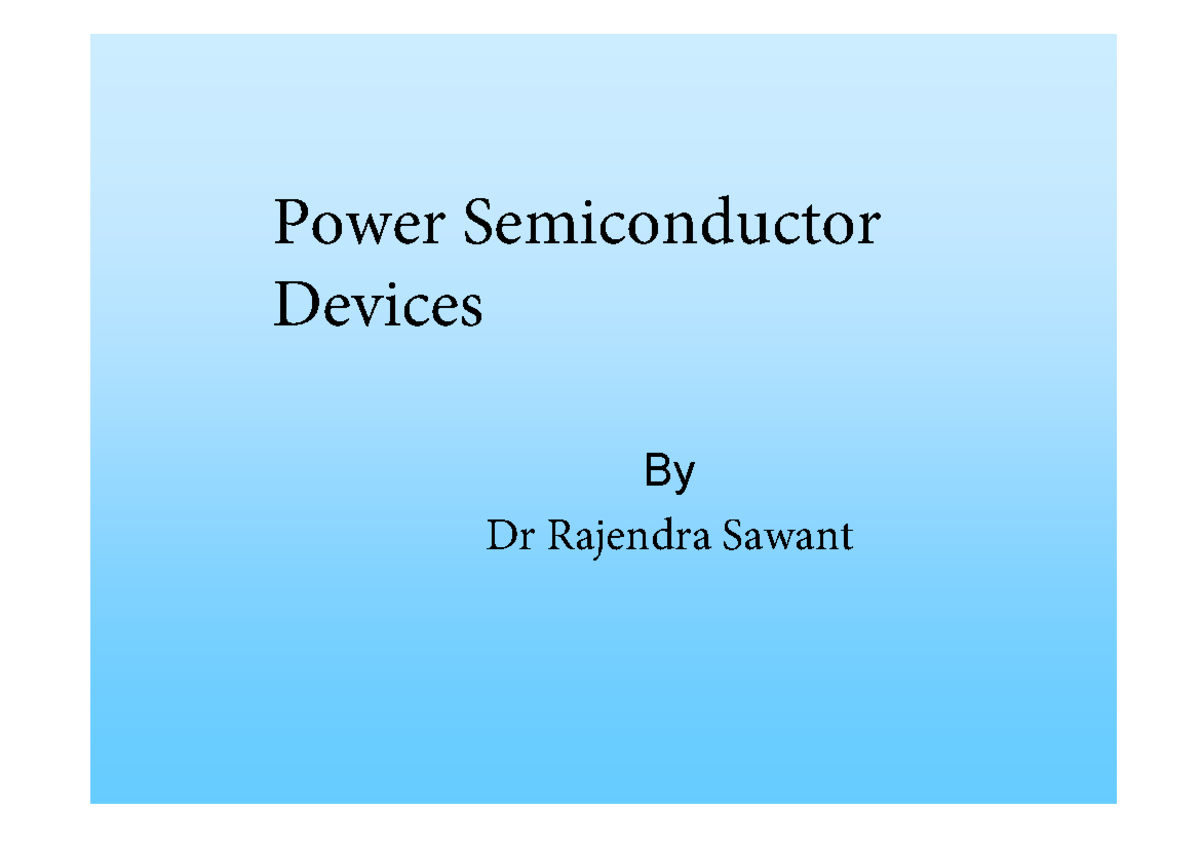 Power Devices Complete - Power Semiconductor Devices Dr Rajendra Sawant - Studocu