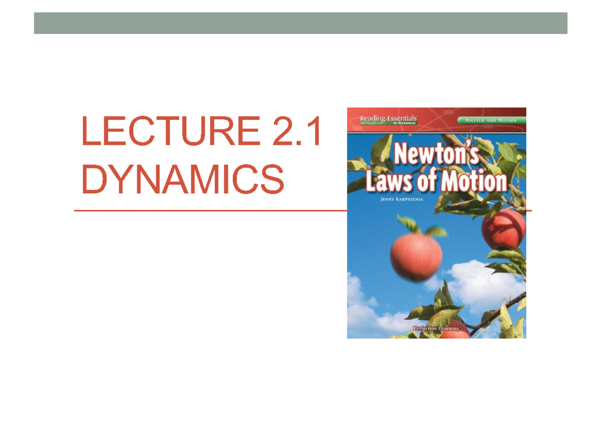 Lecture 2.1 The laws of motion - LECTURE 2. DYNAMICS Outline Three ...