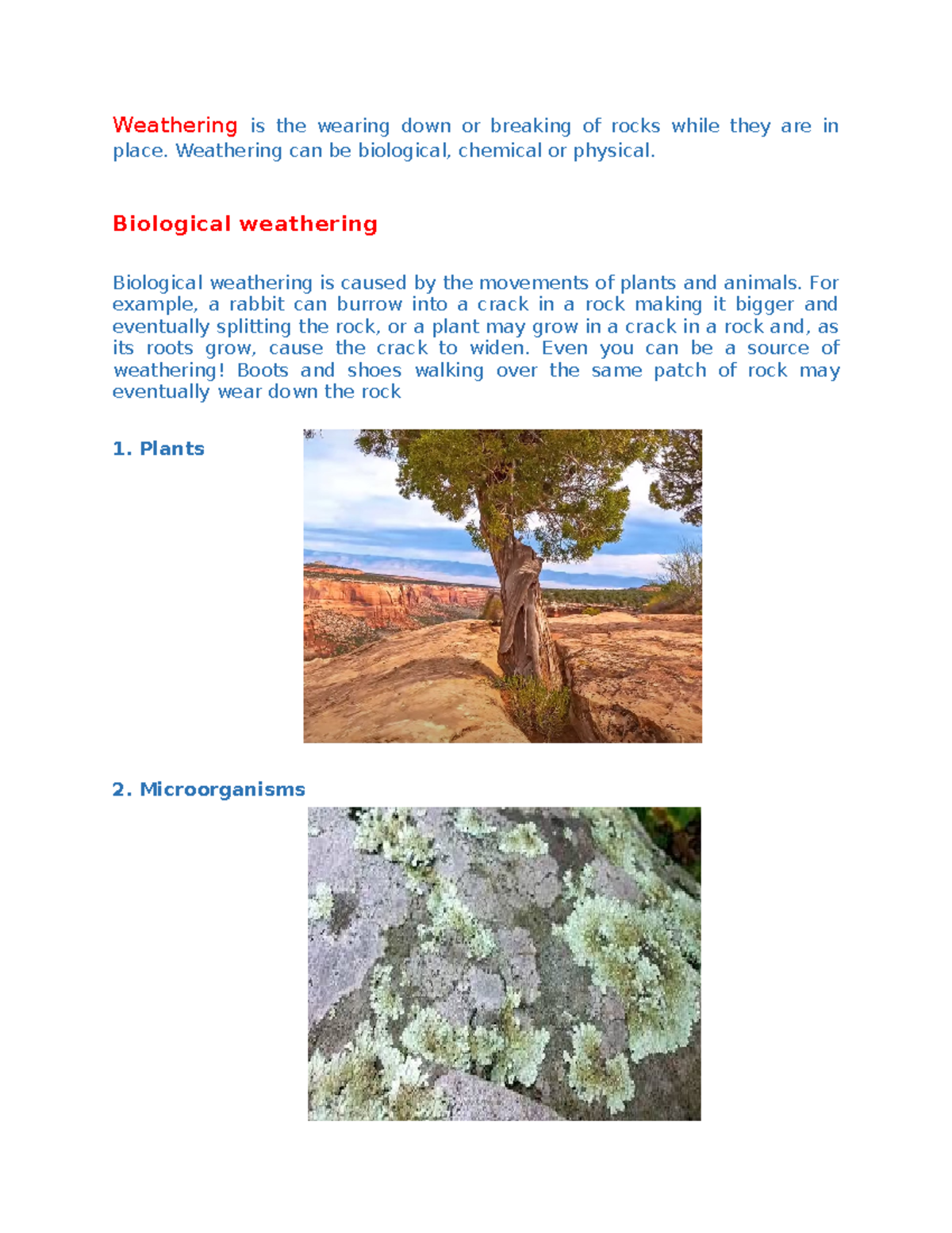 Weathering is the wearing down or breaking of rocks while they are in ...