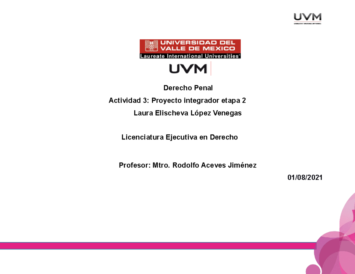 PI Etapa 2 de la universidad del valle de mexico - Derecho Penal Actividad 3: Proyecto ...