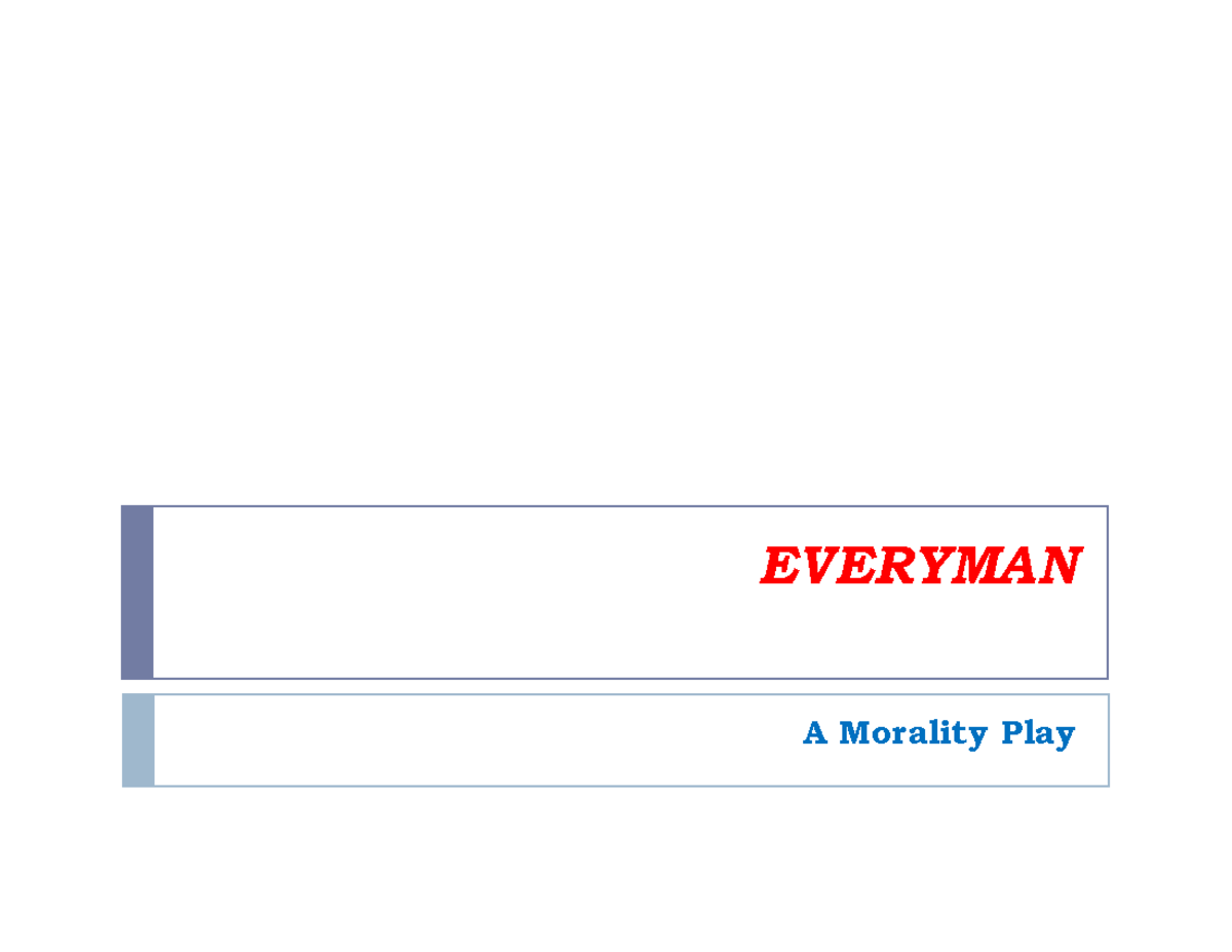 6 Elfam - Lecture slides - EVERYMAN A Morality Play Morality Play ...