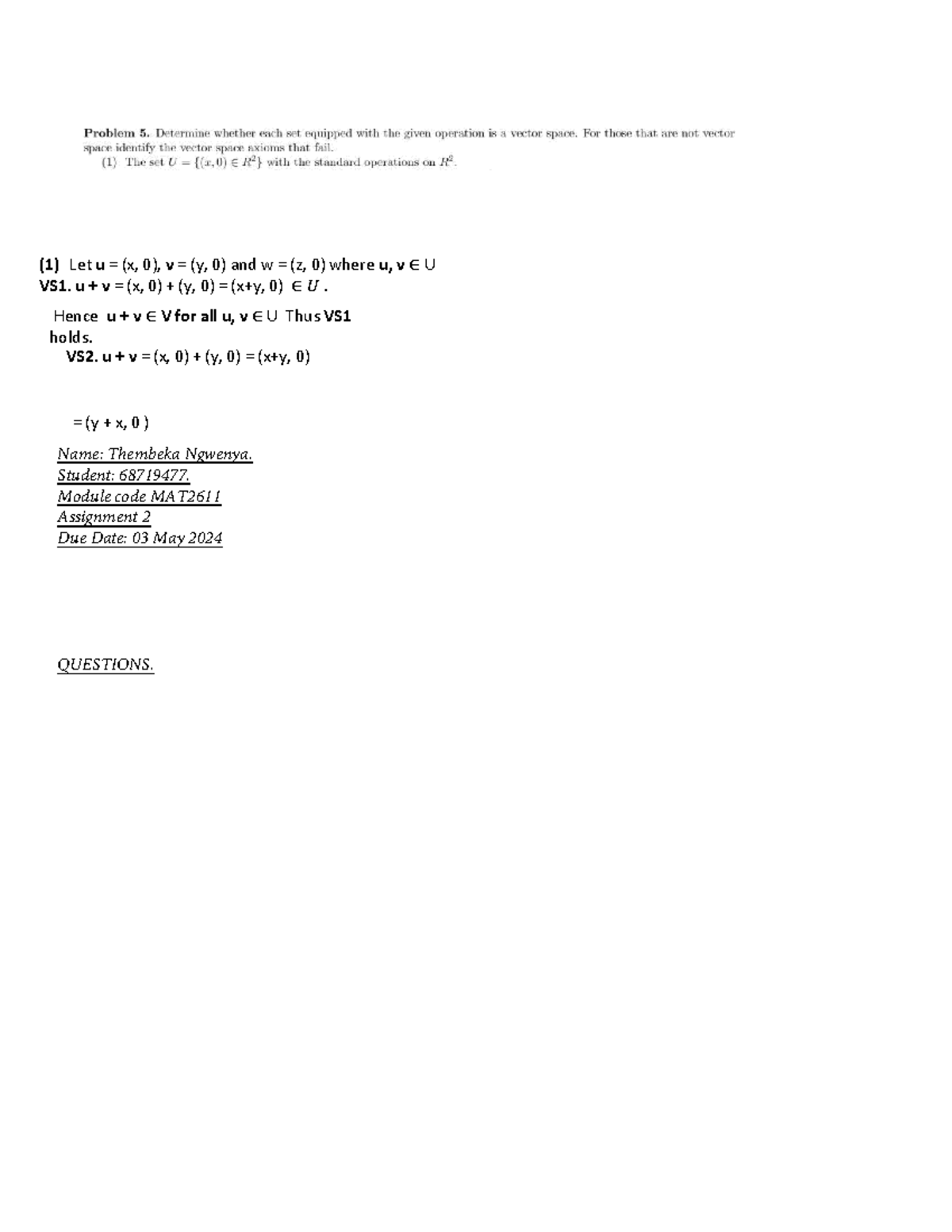 MAT2611 Assignment 2 - Tut - (1) Let u = (x, 0), v = (y, 0) and w = (z, 0) where u, v ∈ U VS1. u ...