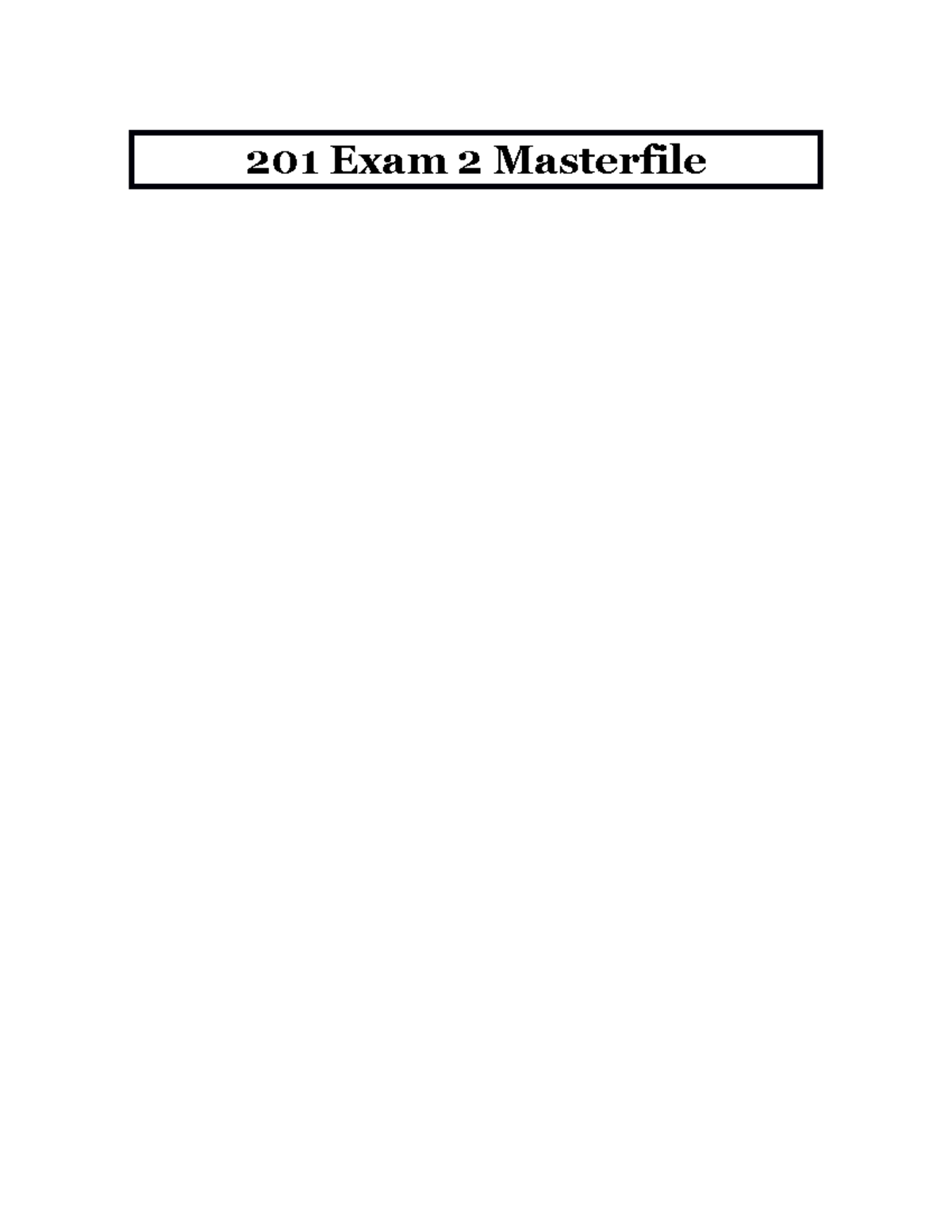 201 Exam 2 Masterfile - Outline of the semester - 201 Exam 2 Masterfile ...