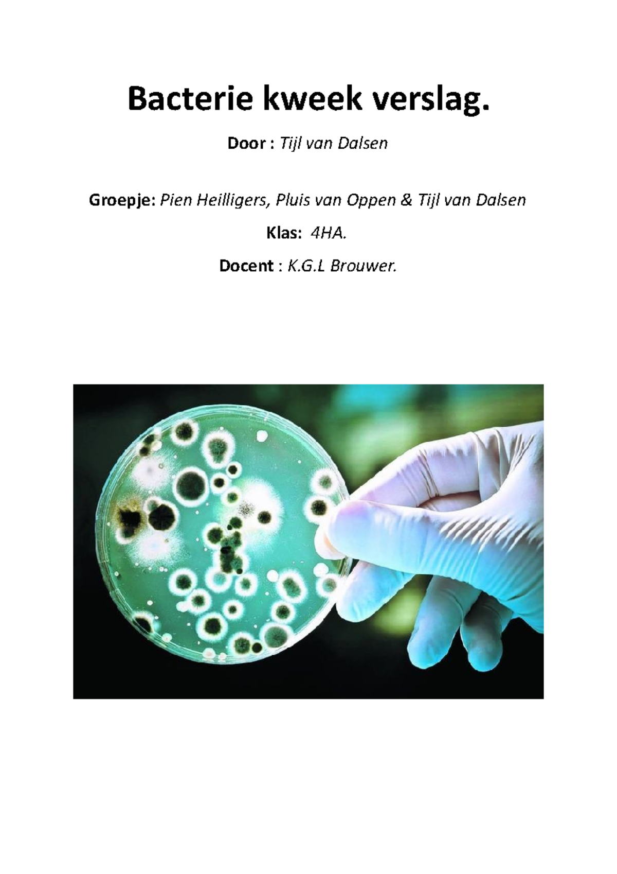 Bacterie kweek verslag - Door : Tijl van Dalsen Groepje: Pien ...