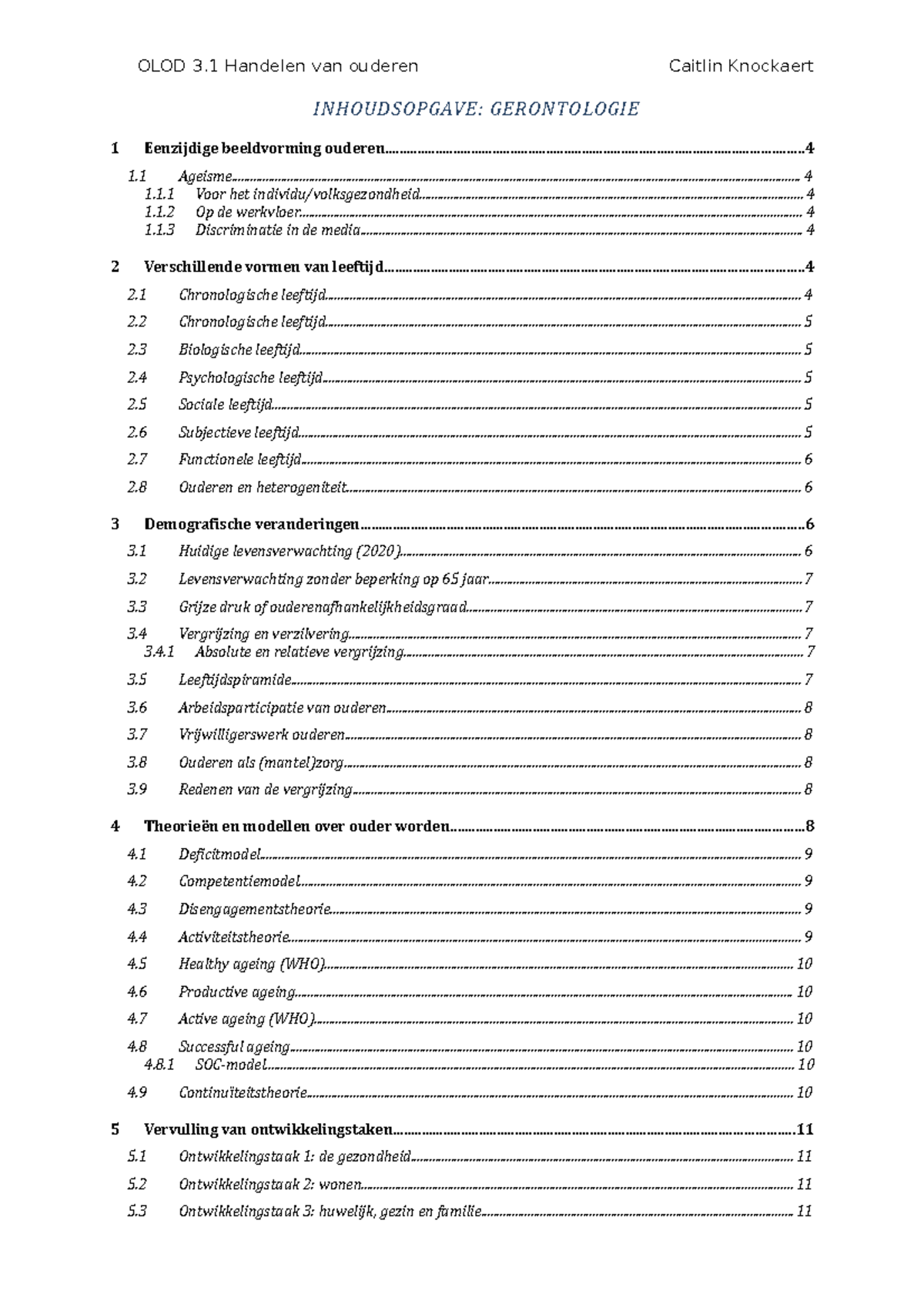 Gerontologie - OLOD 3 Handelen van ouderen Caitlin Knockaert 1 ... Gerontologie - OLOD 3 Handelen van ouderen Caitlin Knockaert 1 ...