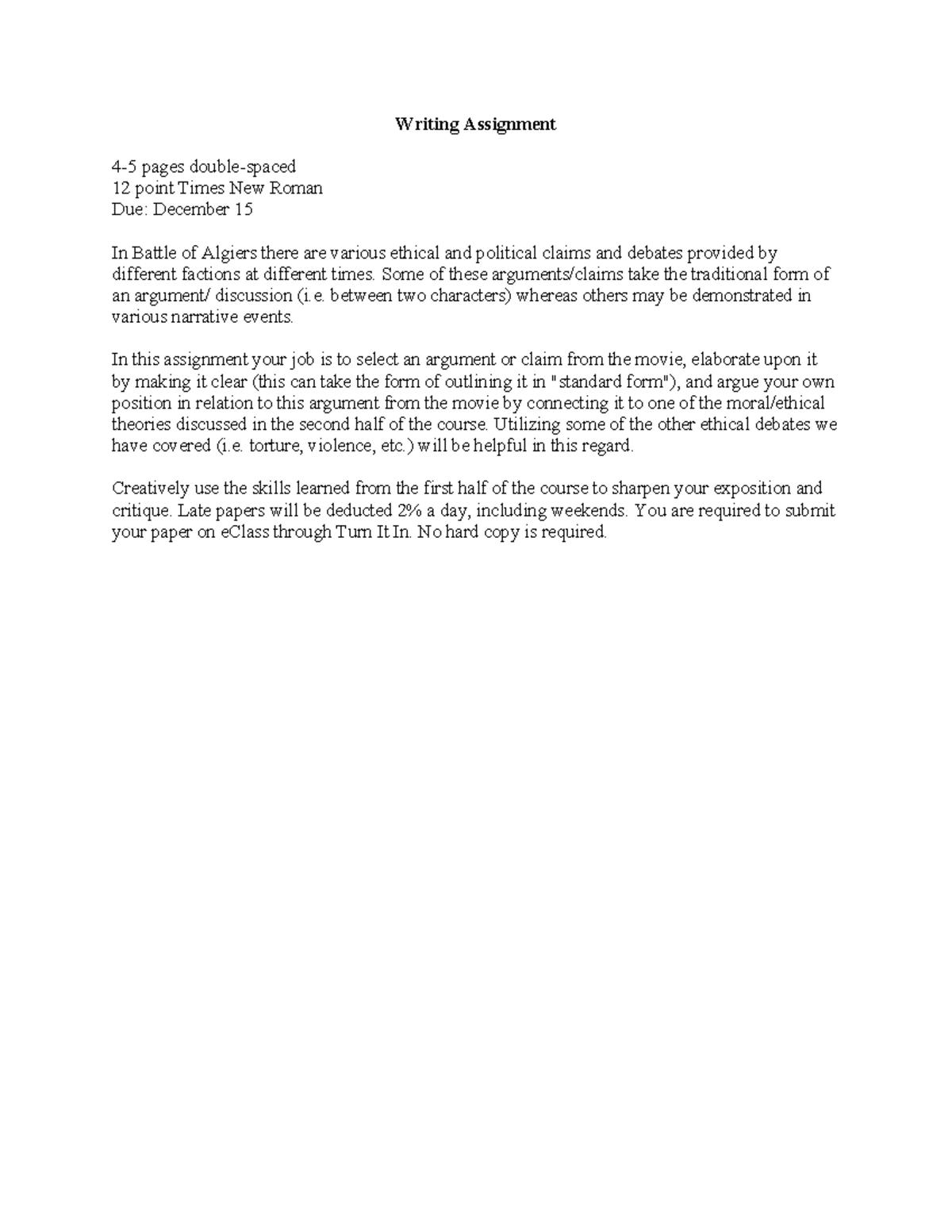 Assignment Guidelines - Writing Assignment 4-5 pages double-spaced 12 point Times New Roman Due ...