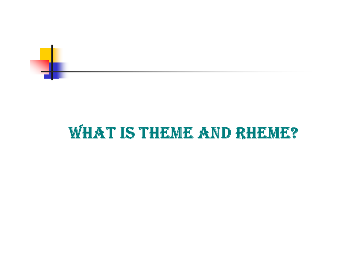 Theme-rheme texts theory power - WHAT IS THEME AND RHEME? WHAT IS THEME ...