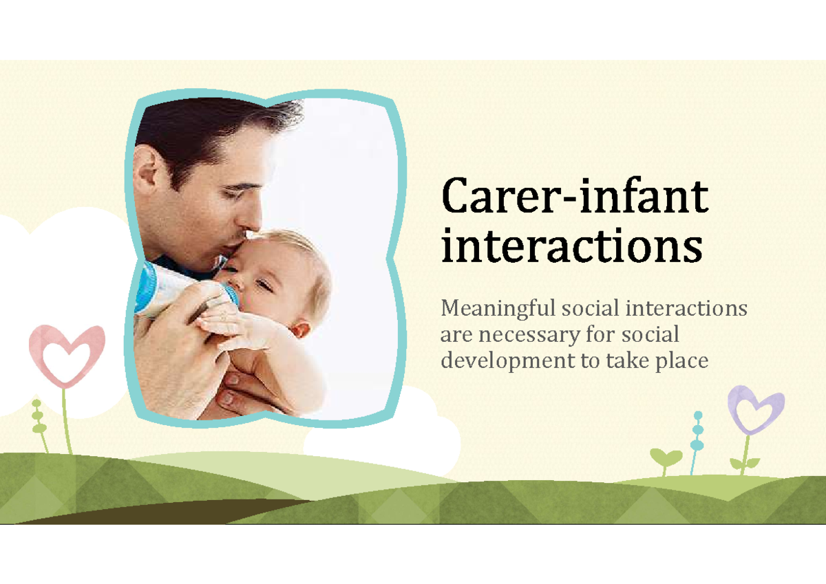 Carer-Infant Interactions - Meaningful social interactions are ...