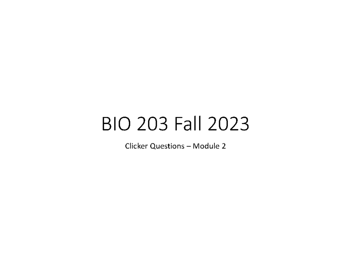 Hybrid 2 - Clicker Questions (203 F23) w answers - BIO 203 Fall Clicker ...