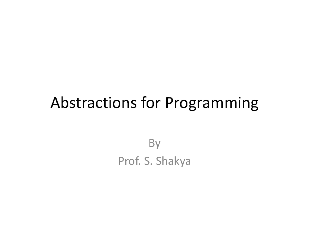 7 Abstractions for Programming ioenotes - Abstractions for ...
