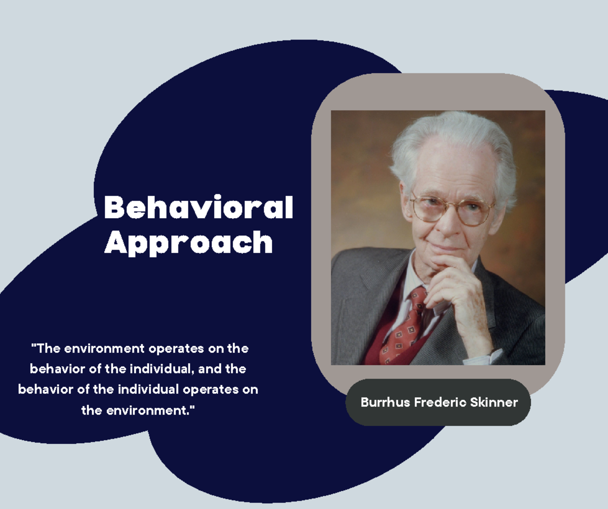 Behavioral Approach - Burrhus Frederic Skinner Explore different ...