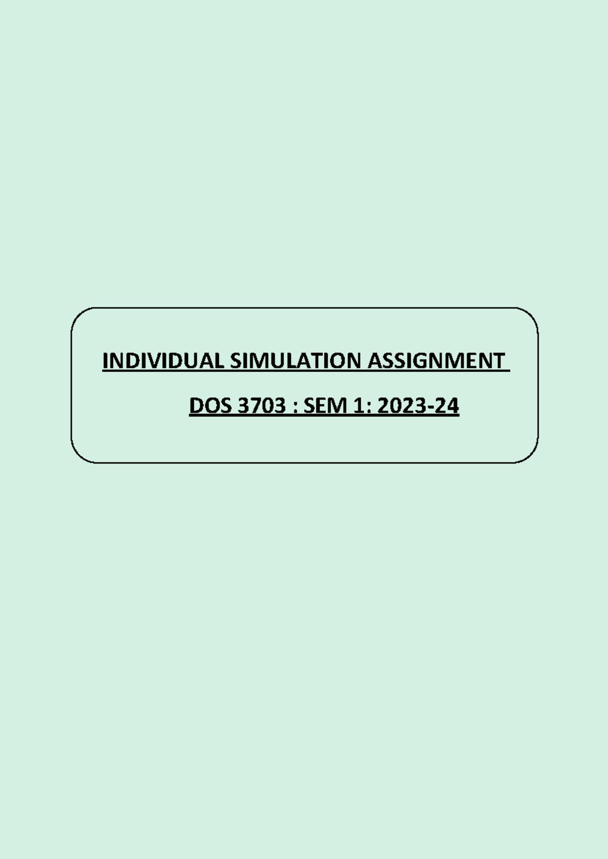 3703+SEM-1+ Simulation+ Assignment - INDIVIDUAL SIMULATION ASSIGNMENT ...