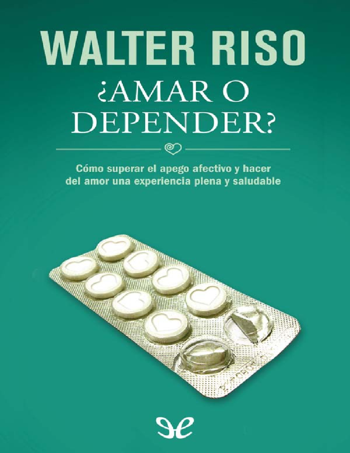 Amar O Depender Walter Riso - ¿Amar o depender? Un libro de referencia ...
