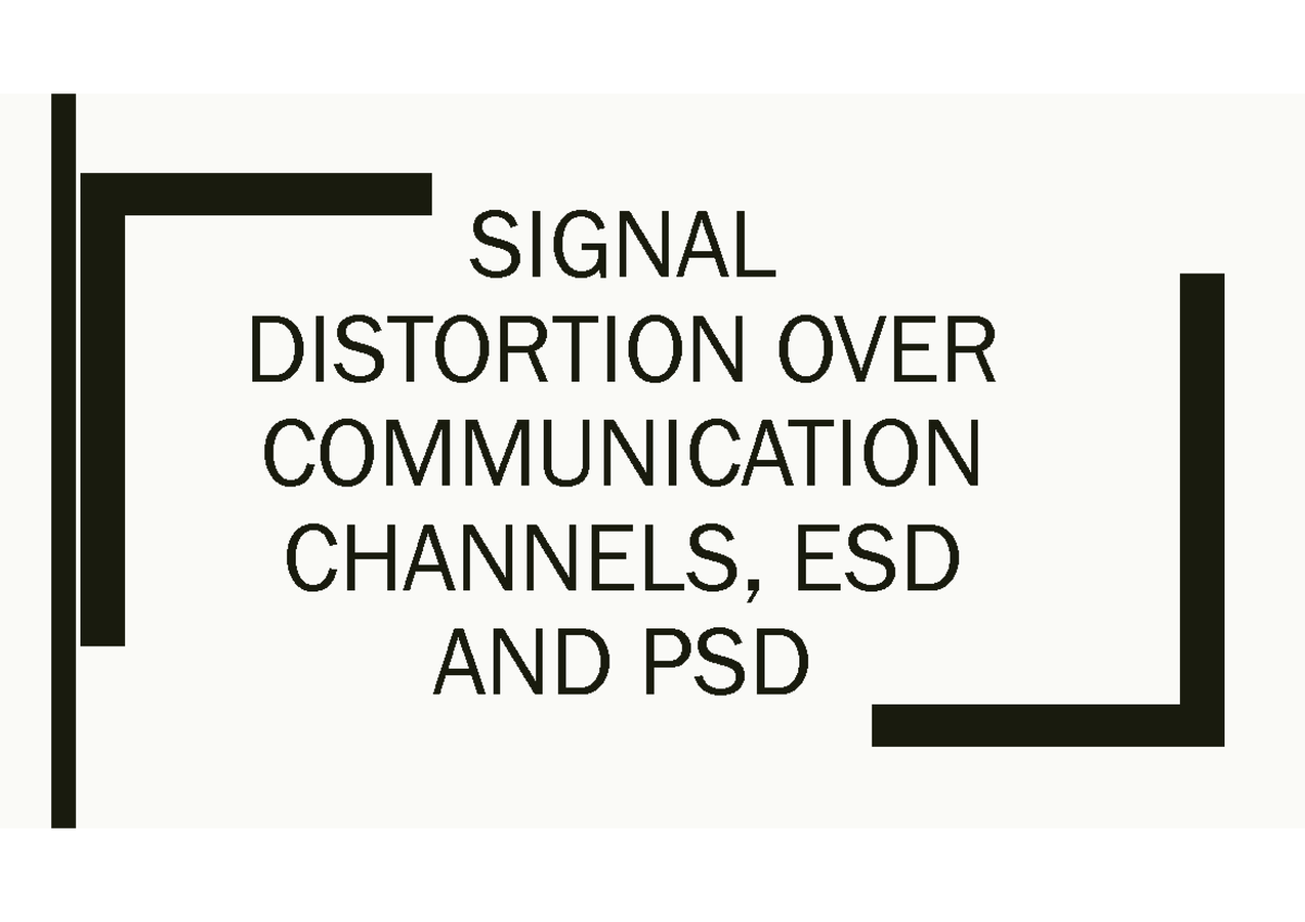 Lec 1 PCS, Signal distortion over communication channels, ESD and PSD - SIGNAL DISTORTION - Studocu