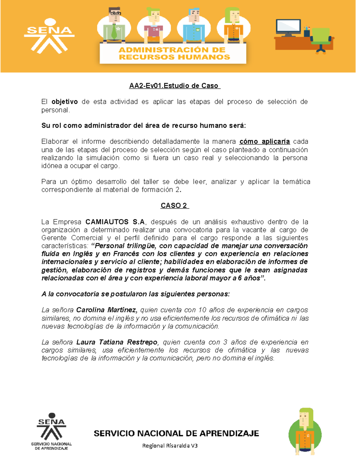 Taller AA2-EV01 Taller 2 - AA2-Ev01 de Caso El objetivo de esta ...