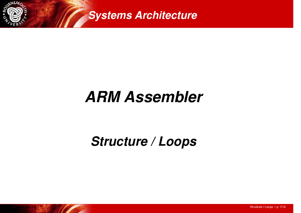 Slides 06 - Study material - Systems Architecture ARM Assembler Structure / Loops Structure ...