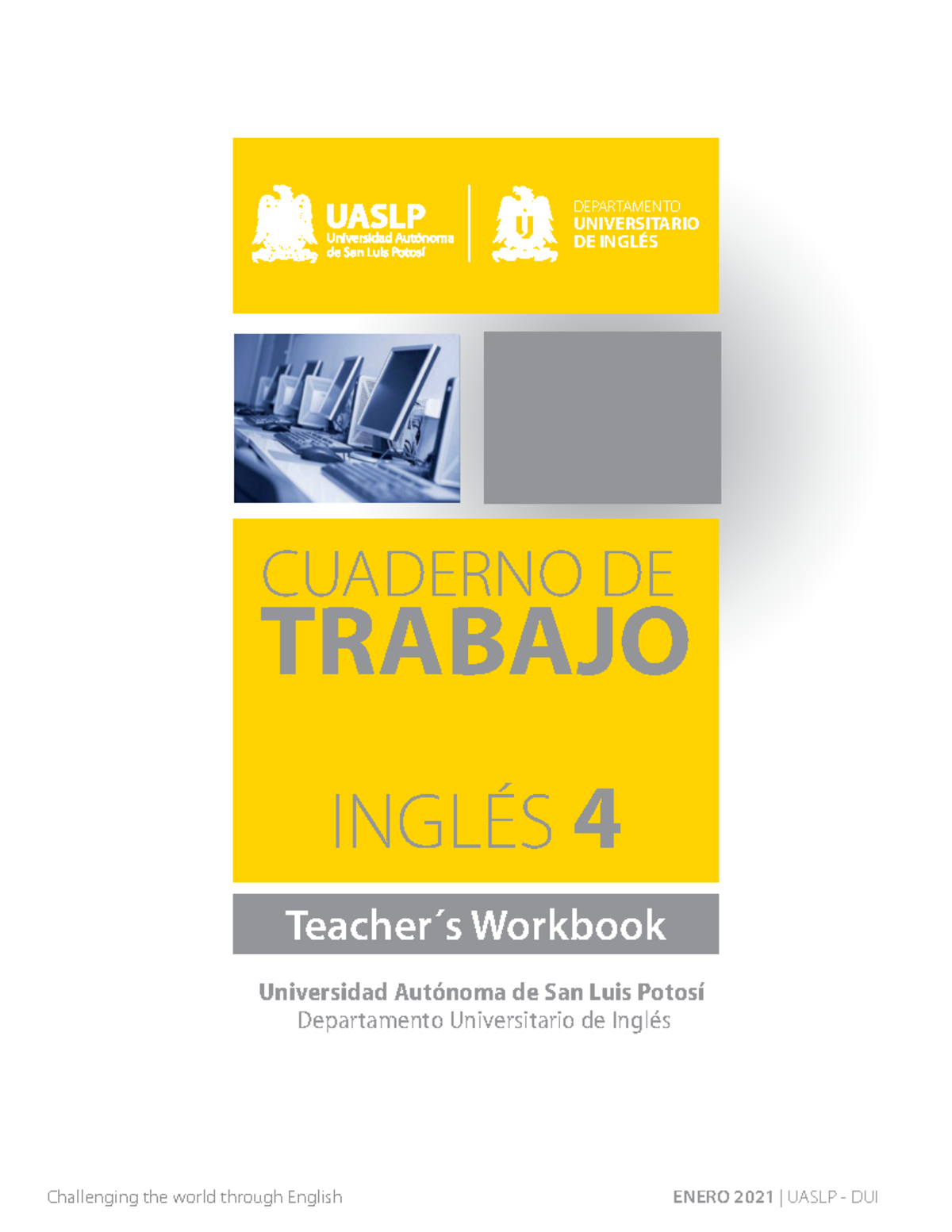 Ingles 4 Teachers Workbook - CUADERNO DE TRABAJO INGLÉS 4 ENERO 2021 | UASLP - DUI Teacher ́s ...