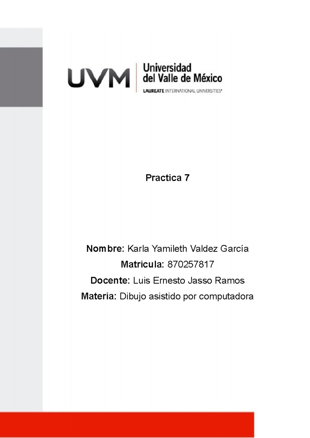 Portada Oficial UVM - Portada UVM - Practica 7 Nombre: Karla Yamileth Valdez García Matricula ...