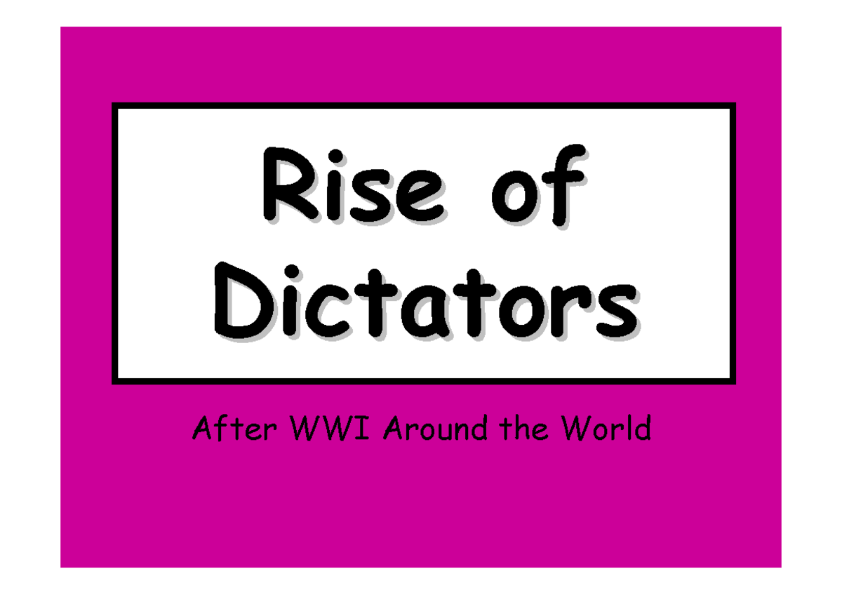 Rise of Dictators - Rise ofRise of Dictators Dictators After WWI Around ...