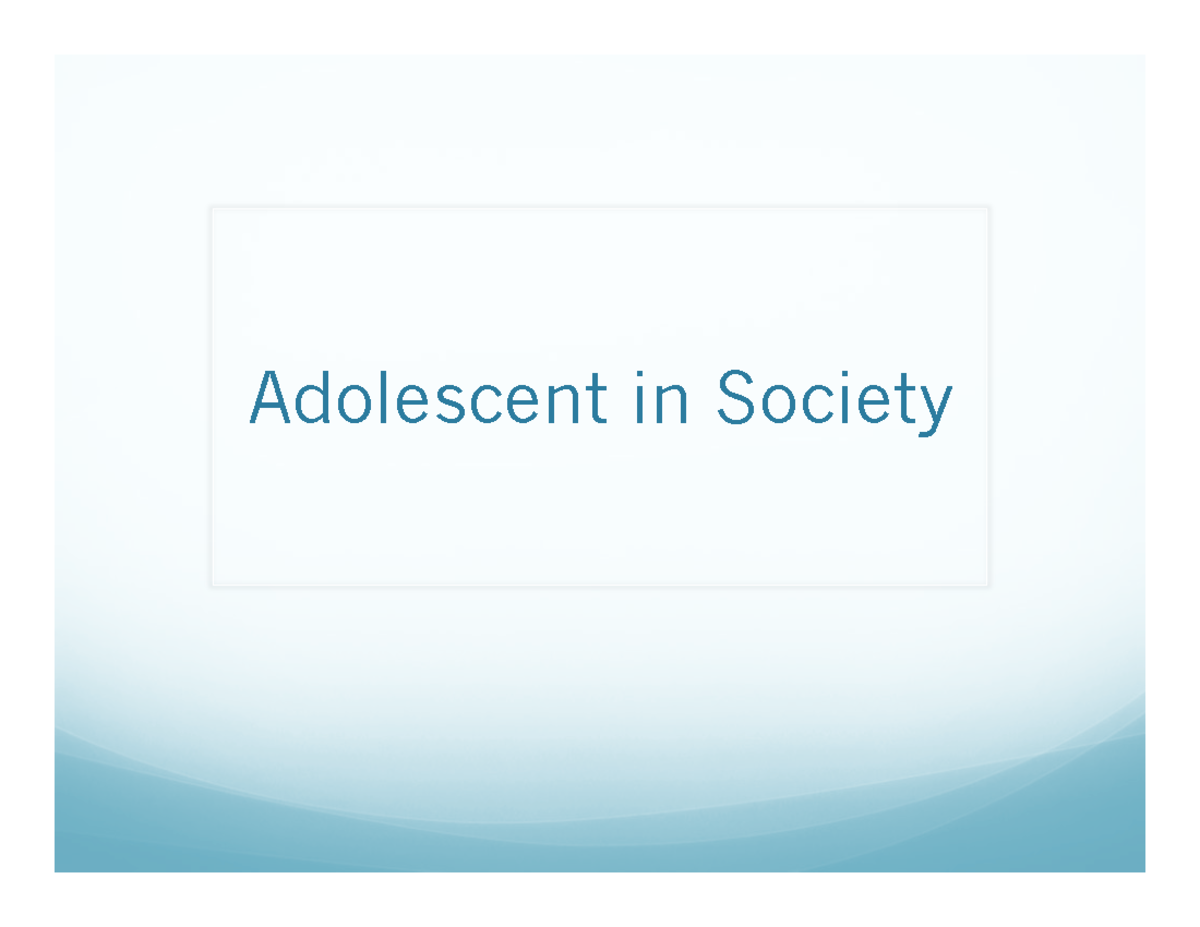 Adolescent in Society Adolescent in Society - Adolescent in Society The ...