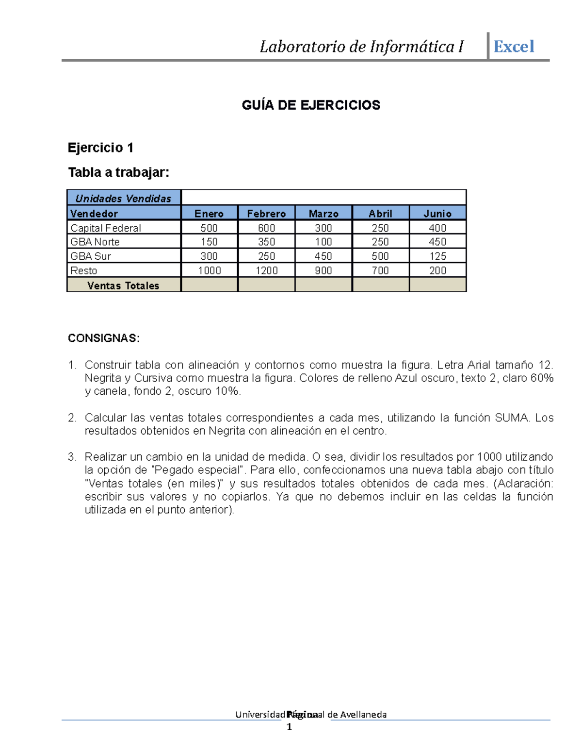Ejercicios Excel - Laboratorio de Informática I Excel GUÍA DE EJERCICIOS Ejercicio 1 Tabla a ...
